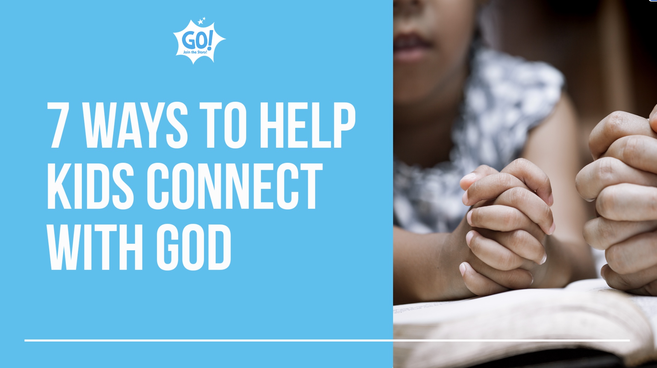 7 Ways To Help Kids Connect With God - GO! Curriculum